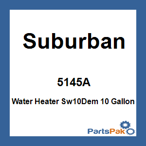 Suburban 5145A; Water Heater Sw10Dem 10 Gallon